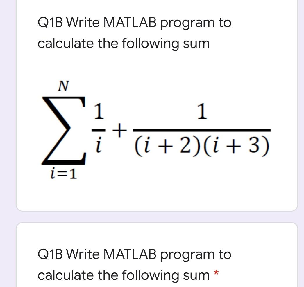 Solved Q1B Write MATLAB program to calculate the following | Chegg.com Solved Q1B Write MATLAB program to calculate the following | Chegg.com