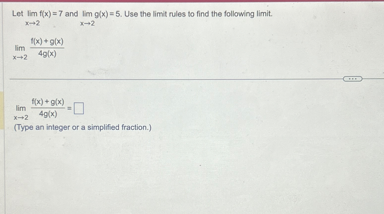 Solved Let limx→2f(x)=7 ﻿and limx→2g(x)=5. ﻿Use the limit | Chegg.com