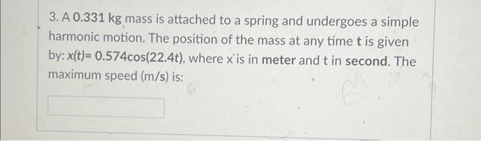 Solved FORMULA 1. k=mω2 2. vmax =ωxmax 3. amax=ω2xmax 4. | Chegg.com
