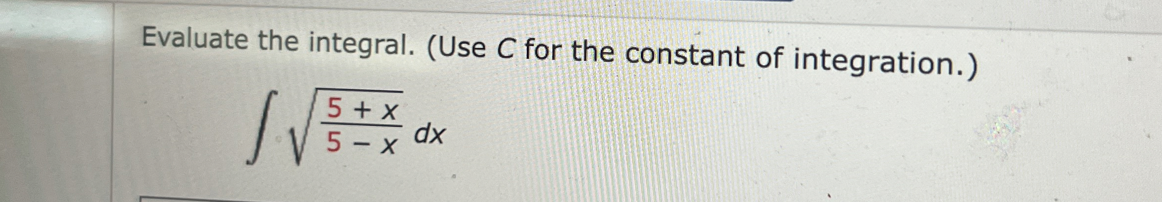 Evaluate the integral. (Use C ﻿for the constant of | Chegg.com