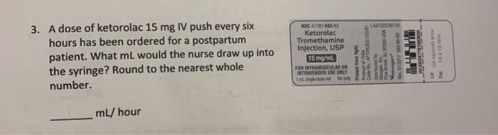 Solved 3. A dose of ketorolac 15 mg IV push every six hours | Chegg.com