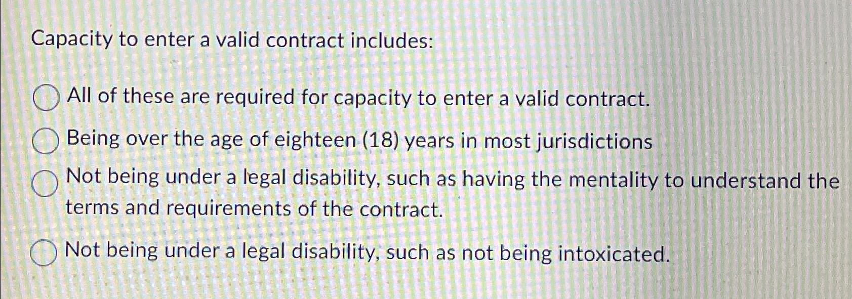 Solved Capacity to enter a valid contract includes:All of | Chegg.com