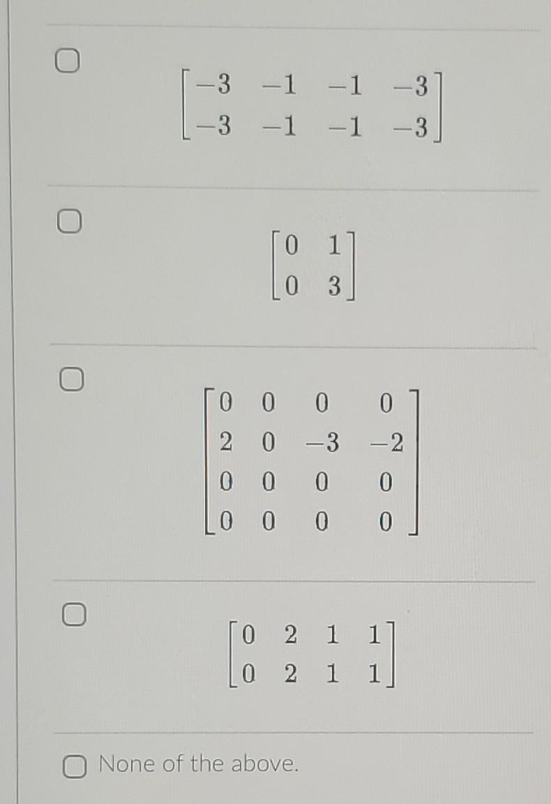 Solved [−3−3−1−1−1−1−3−3] [0013] ⎣⎡020000000−3000−200⎦⎤ | Chegg.com