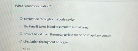 Solved What is microcirculation?circulation throughout a | Chegg.com