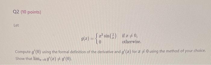 Solved Q2 (10 points) Let g(x)={x2sin(21)0 if x =0 otherwise | Chegg.com Solved Q2 (10 points) Let g(x)={x2sin(21)0 if x =0 otherwise | Chegg.com