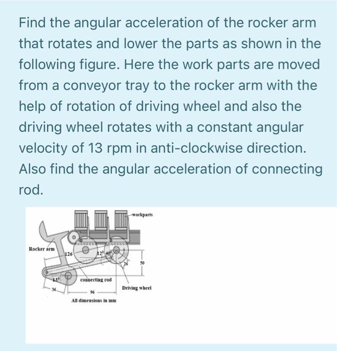 Solved Find the angular acceleration of the rocker arm that | Chegg.com