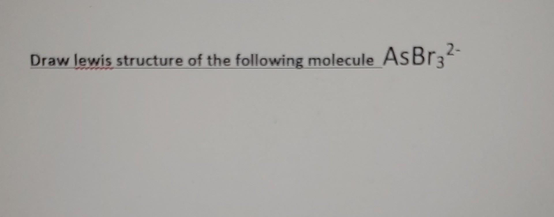 Solved Draw lewis structure of the following molecule | Chegg.com