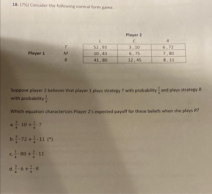 Solved 18. (7%) Consider the following normal form game. R T | Chegg.com