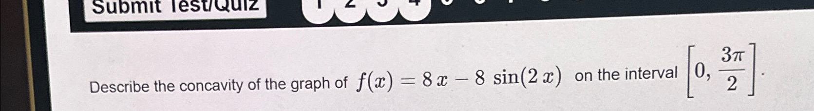 Solved Describe the concavity of the graph of | Chegg.com