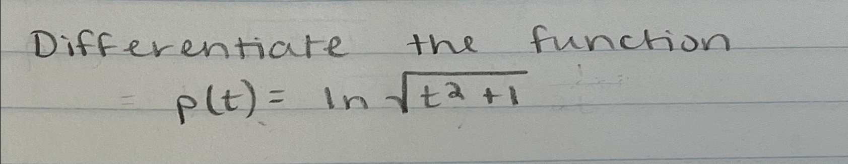 Solved Differentiate the functionp(t)=lnt2+12 | Chegg.com