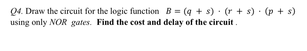 Solved Q4. ﻿Draw the circuit for the logic function | Chegg.com