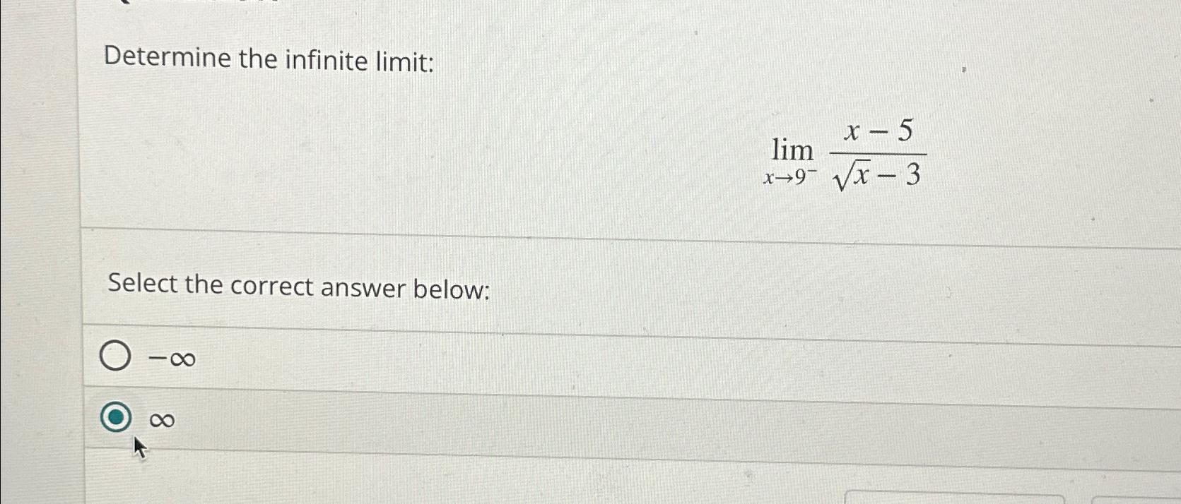 Solved Determine the infinite limit:limx→9-x-5x2-3Select the | Chegg.com
