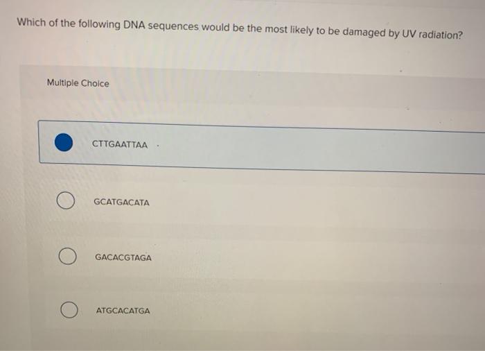 Solved Which of the following DNA sequences would be the | Chegg.com