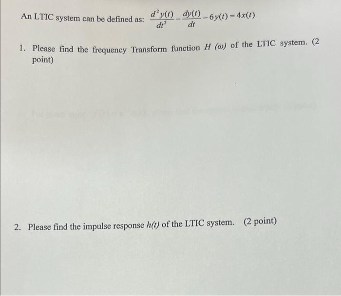 Solved dt An LTIC system can be defined as: d’y(1) dy(1) 2 - | Chegg.com