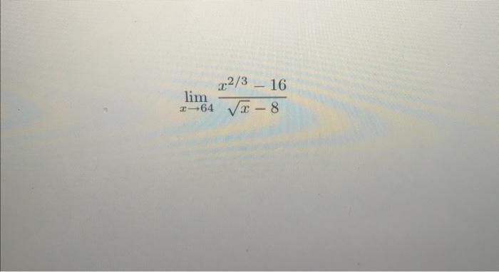 Solved limx→64x−8x2/3−16 | Chegg.com