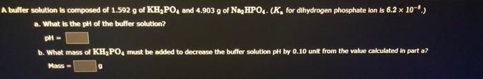 Solved buffer solution is composed of 1.592 g of KH2PO4 and | Chegg.com