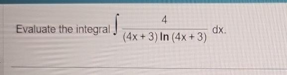Solved Evaluate the integral ∫﻿﻿4(4x+3)ln(4x+3)dx | Chegg.com