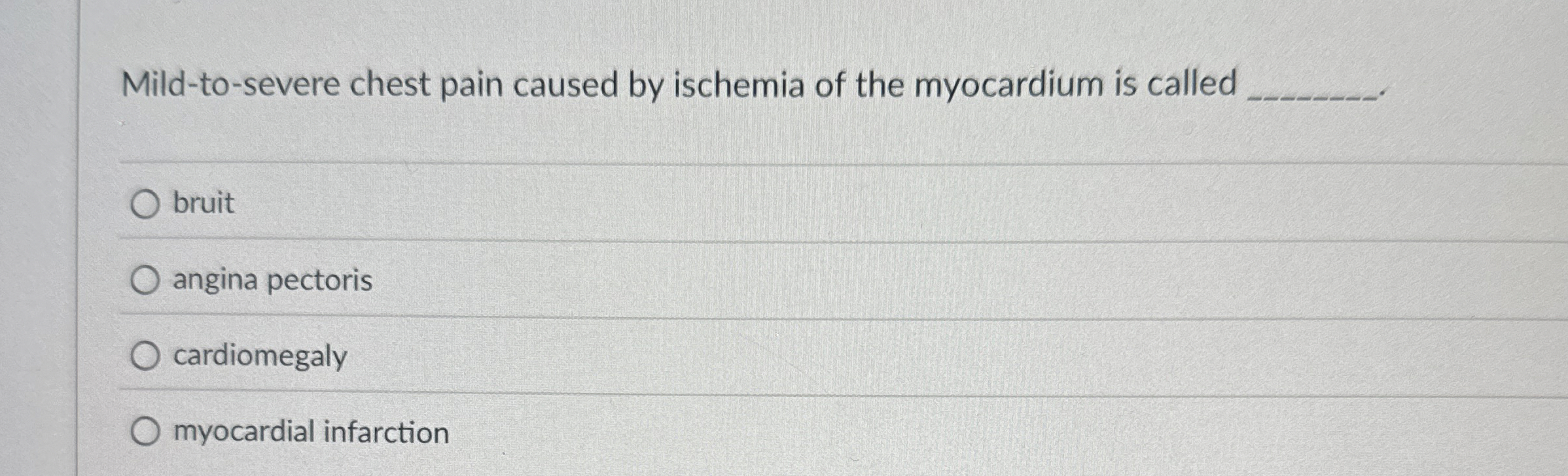 Solved Mild-to-severe chest pain caused by ischemia of the | Chegg.com