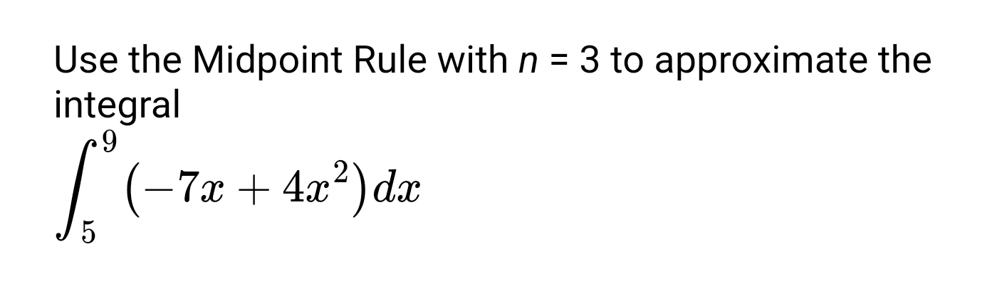Solved Use the Midpoint Rule with n=3 ﻿to approximate the | Chegg.com