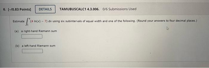 Solved Estimate ∫14(4ln(x)−7)dx using six subintervals of | Chegg.com