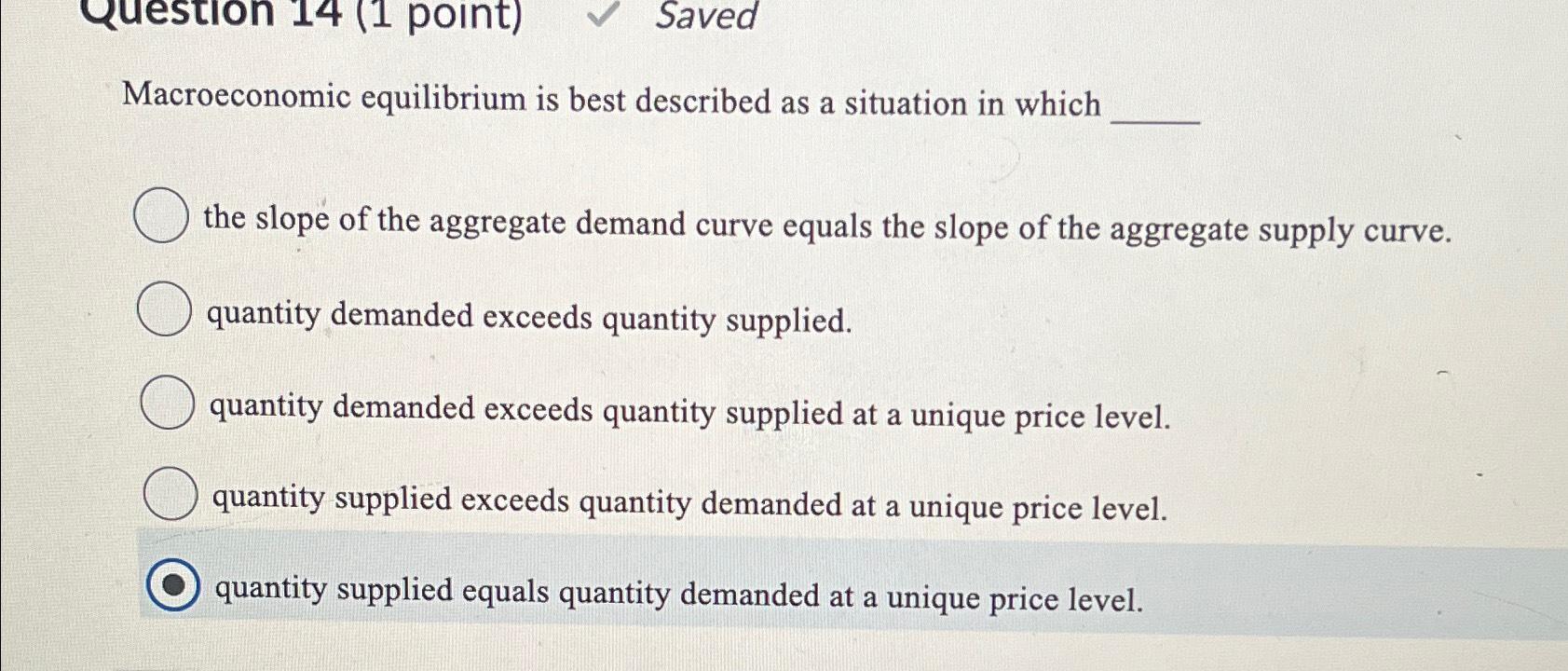 Solved Macroeconomic equilibrium is best described as a | Chegg.com