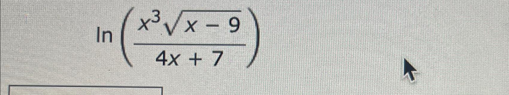 Solved ln(x3x-924x+7) | Chegg.com