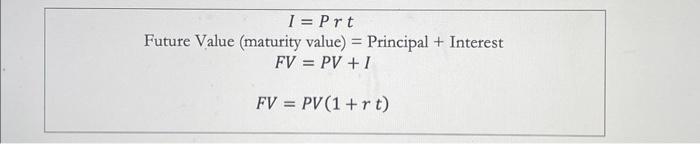 Solved I=Prt Future Value (maturity value) = Principal + | Chegg.com