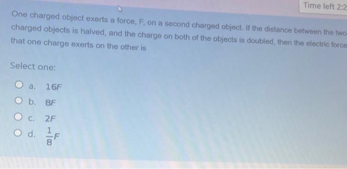 Solved One charged object exerts a force, F, on a second | Chegg.com