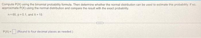 Solved Compute P(X) using the binomial probability formula. | Chegg.com