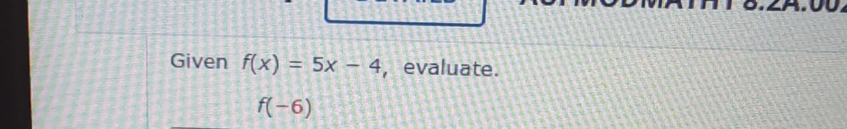 Solved Given f(x)=5x-4, ﻿evaluate.f(-6) | Chegg.com