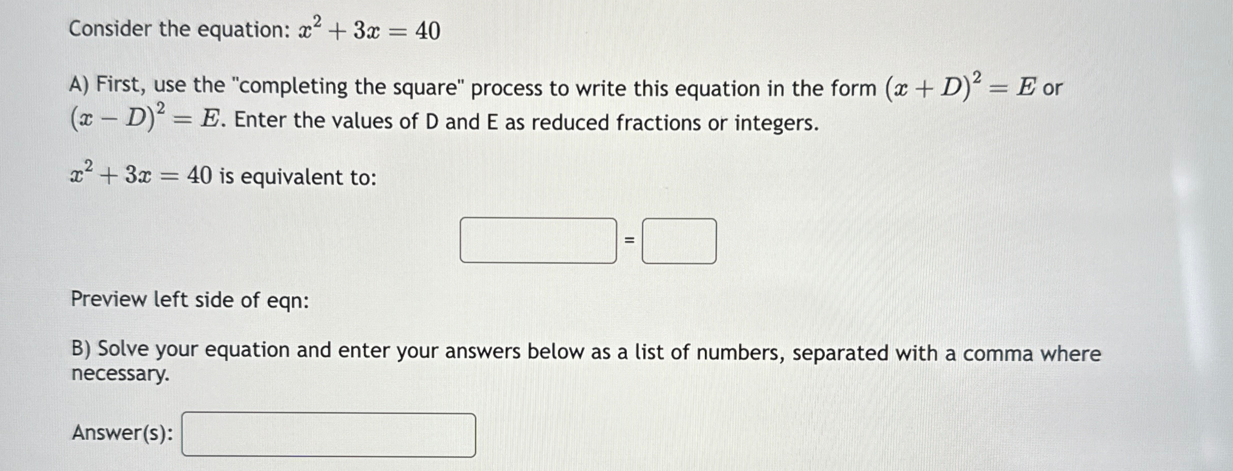 Consider the equation: x2+3x=40A) ﻿First, use the | Chegg.com