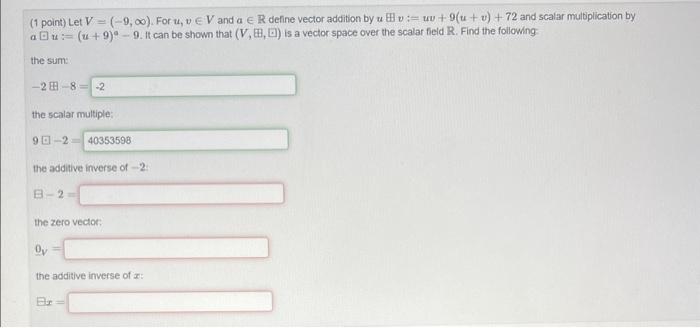 Solved (1 point) Let V=(−9,∞). For u,v∈V and a∈R define | Chegg.com