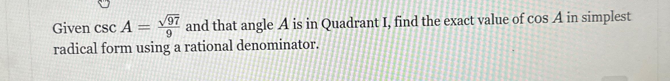 Given cscA=9729 ﻿and that angle A ﻿is in Quadrant I, | Chegg.com
