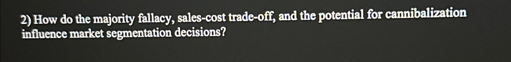 Solved How do the majority fallacy, sales-cost trade-off, | Chegg.com