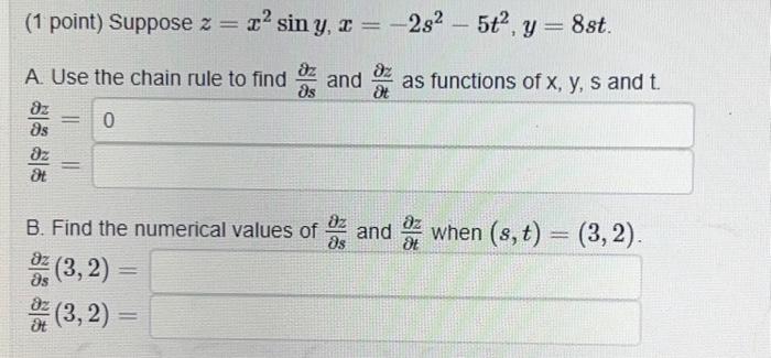 Solved (1 point) Suppose z=x2siny,x=−2s2−5t2,y=8st A. Use | Chegg.com