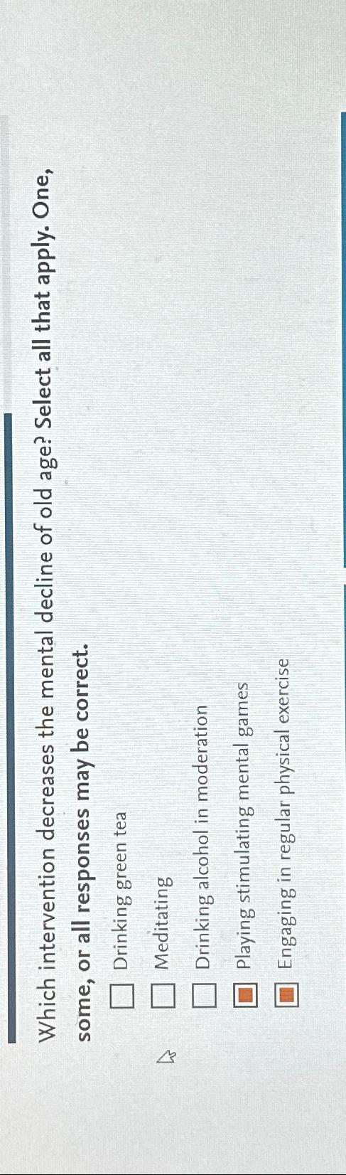 Solved Which intervention decreases the mental decline of | Chegg.com