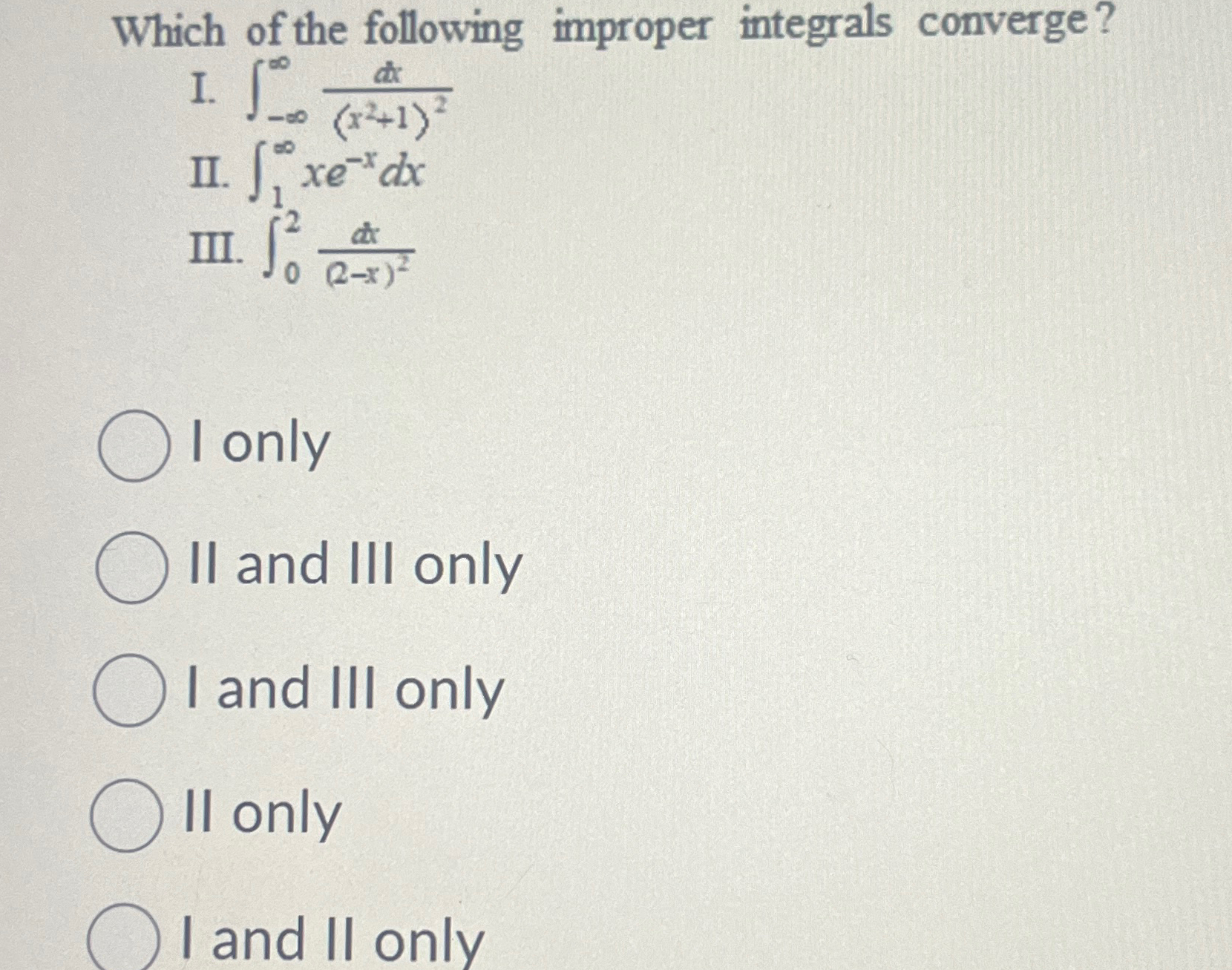 Solved Which of the following improper integrals converge?I. | Chegg.com