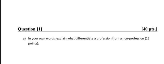 Solved Question [1] 140 pts.) a) In your own words, explain | Chegg.com