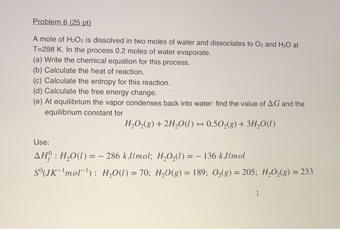 Solved Problem 6 (25 pt) A mole of H2O2 is dissolved in two | Chegg.com