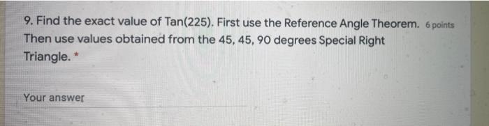 Solved 9. Find the exact value of Tan(225). First use the | Chegg.com