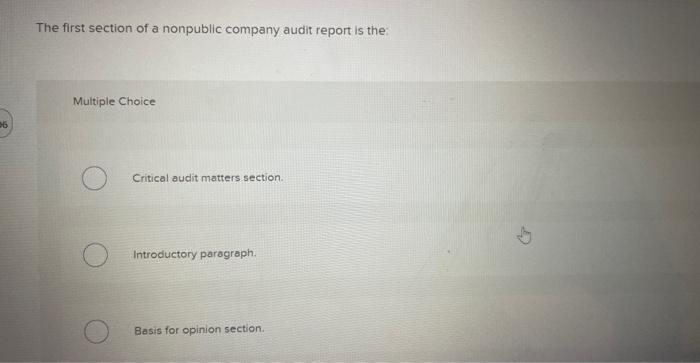 [Solved]: The first section of a nonpublic company audit re