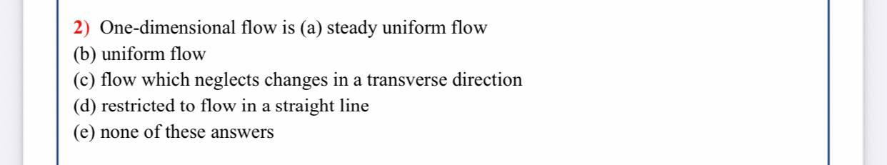 Solved 2) One-dimensional flow is (a) steady uniform flow | Chegg.com