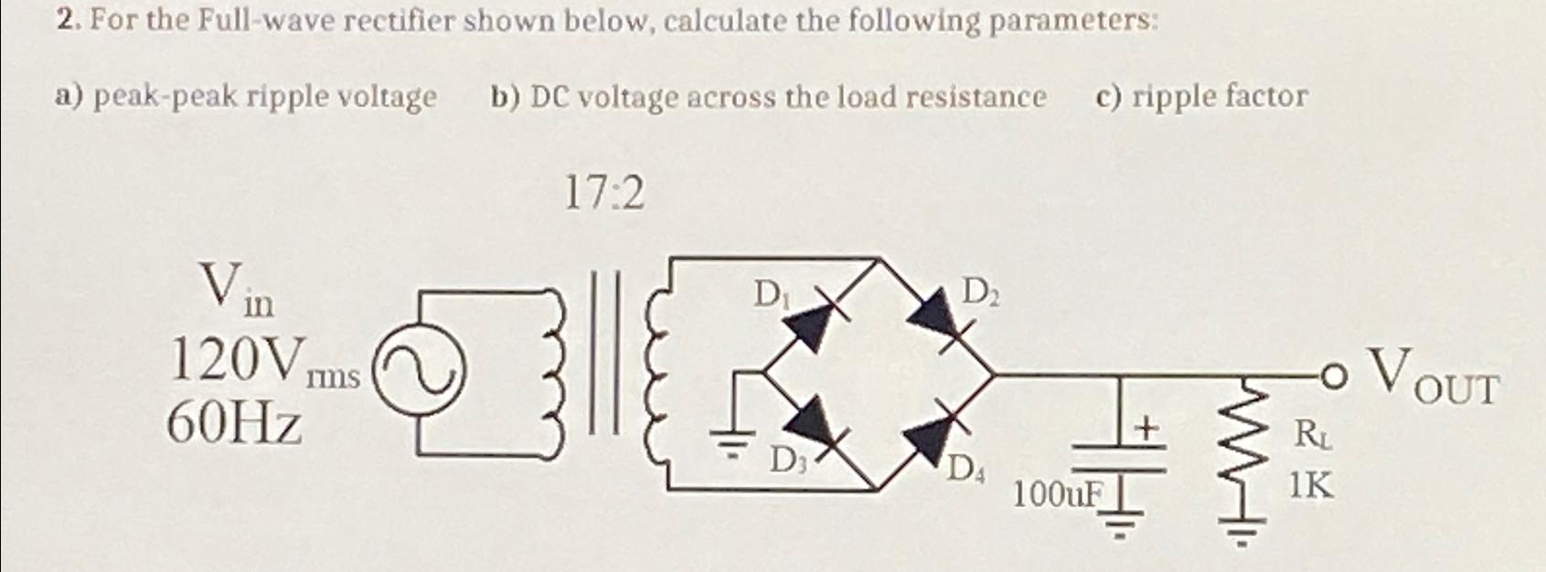 Solved For the Full-wave rectifier shown below, calculate | Chegg.com