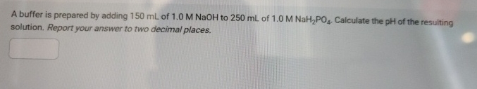 Solved A buffer is prepared by adding 150mL ﻿of 1.0MNaOH to | Chegg.com
