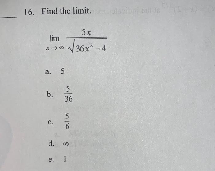 Solved 16. Find the limit. limx→∞36x2−45x a. 5 b. 365 c. 65 | Chegg.com
