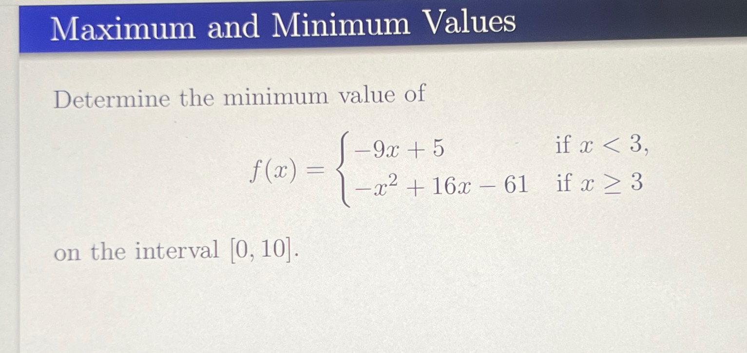 Solved Maximum and Minimum ValuesDetermine the minimum value | Chegg.com