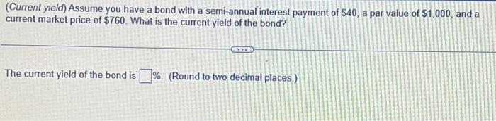 Solved (Current yield) Assume you have a bond with a | Chegg.com