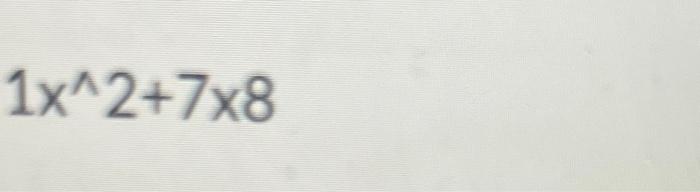 1x∧2+7×8 | Chegg.com