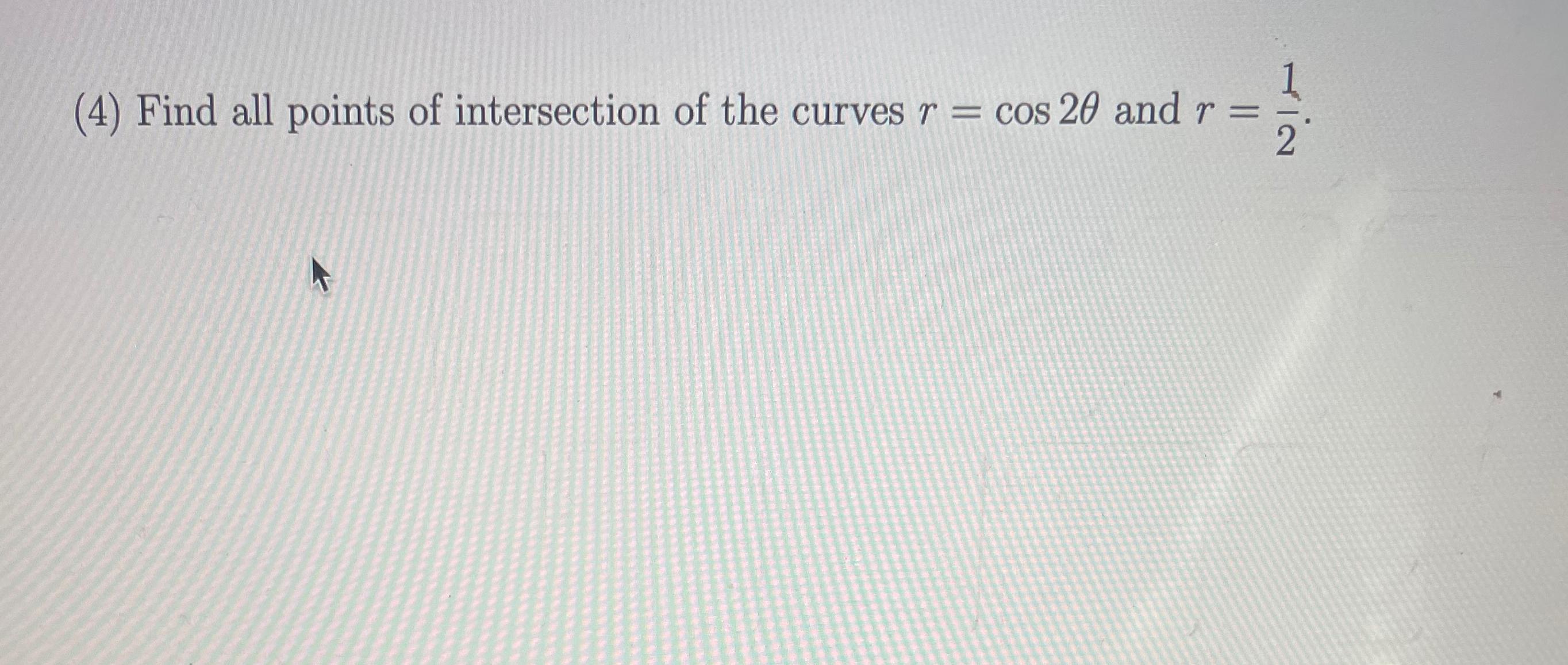 Solved (4) ﻿Find all points of intersection of the curves | Chegg.com