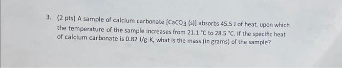 Solved 3. (2 pts) A sample of calcium carbonate [CaCO3( s)] | Chegg.com